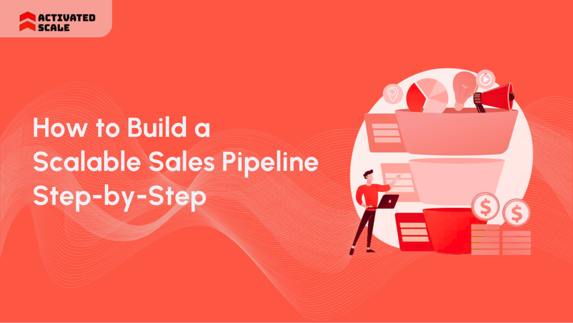How to Build a Scalable Sales Pipeline Step-by-Step